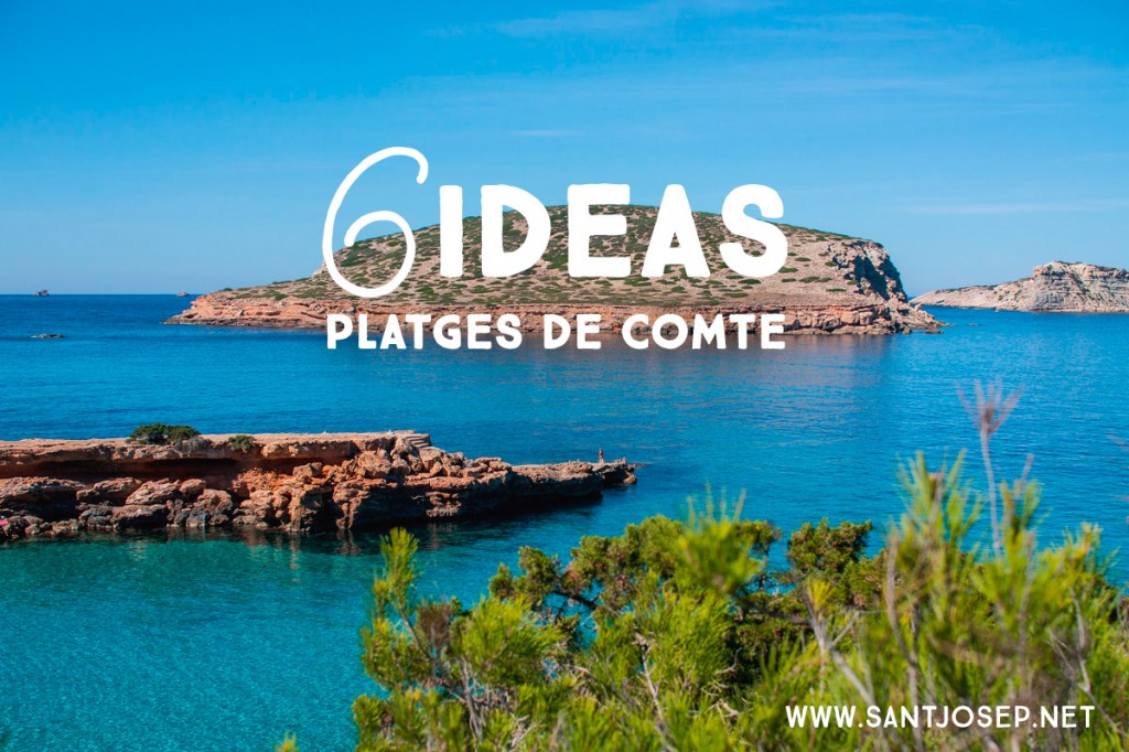 6 Ideas: A guide to Platges de Comte (Cala Conta - Ibiza)